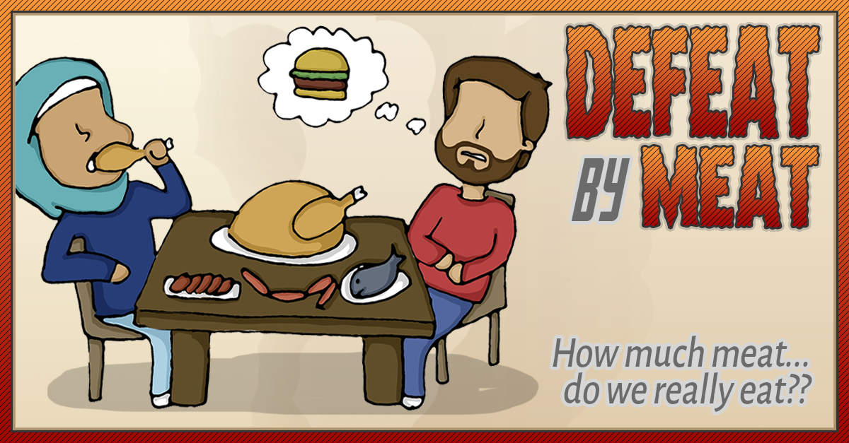 Defeat by Meat - Why We Need to Change our Meat Eating Practices - IOU Blog